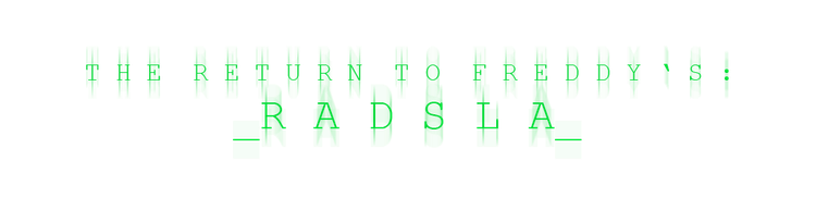 THE RETURN TO FREDDY'S: _RADSLA_ REMAKE by Wolfo Potanesca - Game Jolt