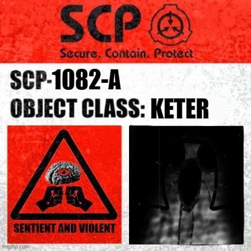 Littlerandy2009 on Game Jolt: "SCP-1082-A. OBJECT CLASS: KETER ...