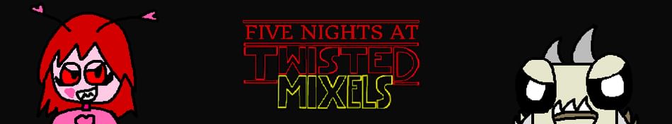 Five Nights at Twisted Mixels by AwesomeBlue - Play Online - Game Jolt