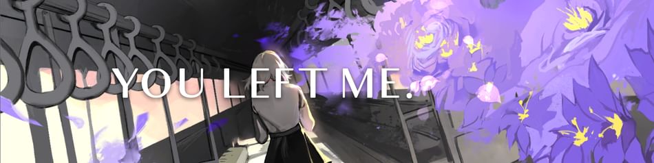 YOU LEFT ME. by Angela He (@Zephy0) on Game Jolt