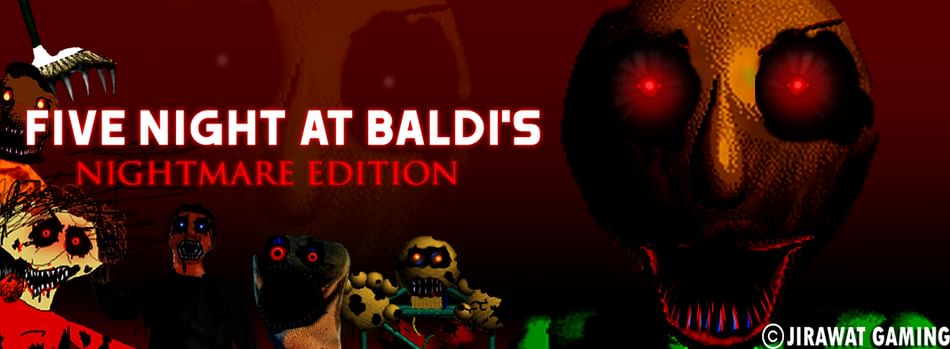 Five Nights At Baldi's Nightmare Edition (OFFICIAL) by JIRAWAT GAMING ...
