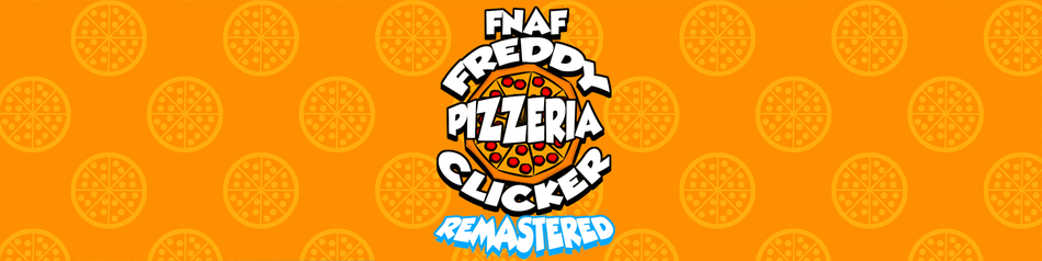 FNaF:Freddy Pizzeria Clicker REMASTERED by Click Games - Game Jolt