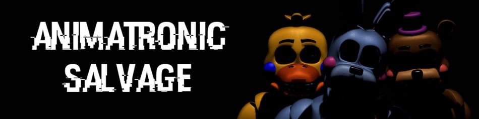 Animatronic Salvage by MysticMCMFP - Game Jolt