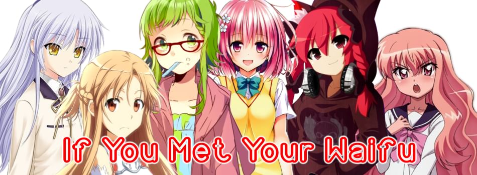 If You Met Your Waifu by WaifuMaster (@WaifuMaster) on Game Jolt