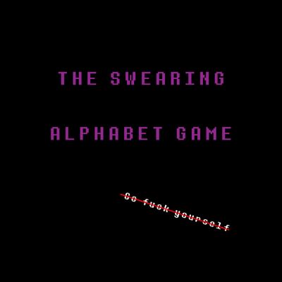 Alphabet Swearing Game by AhegaoMan - Game Jolt