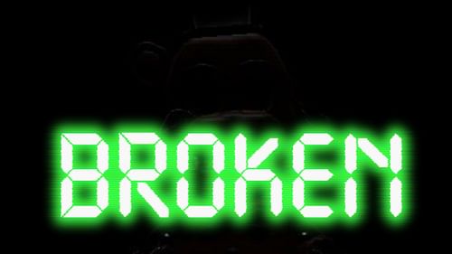 BROKEN - A FNaF Fan-Game by IAmFuntime - Game Jolt