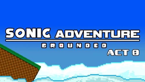 Sonic Adventure: Grounded ~ Act 0 by Mildred - Game Jolt
