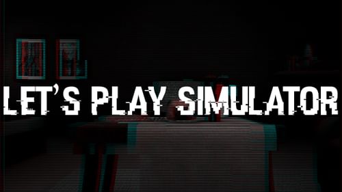 Let's Play Simulator by Freeze Studios - Game Jolt