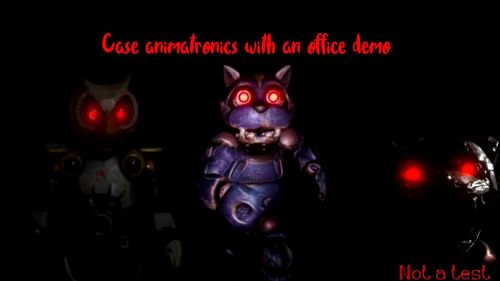 Case: Animatronics with an office demo test by 100boichicken - Game Jolt