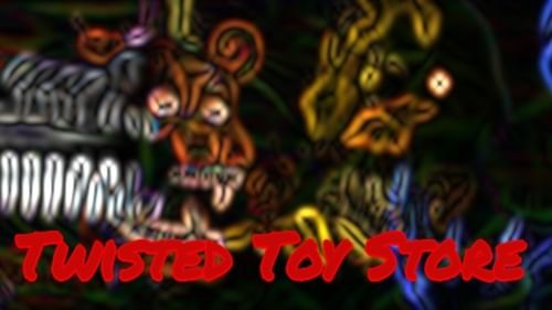 fnaf twisted toy store by Scottsworld - Game Jolt